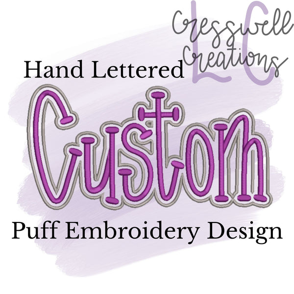 Custom Hand Lettered 3D Puff Machine Embroidery Design – Cresswell ...